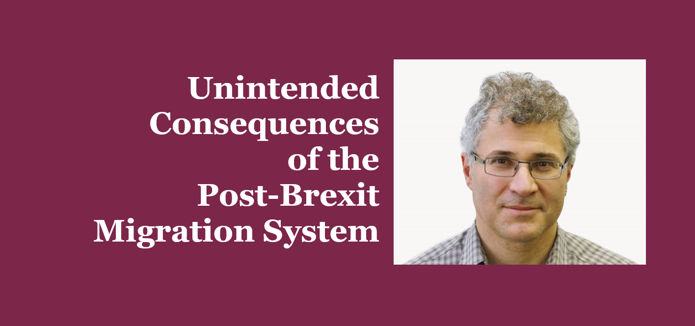Unintended Consequences of the Post Brexit Migration System – Prof ...